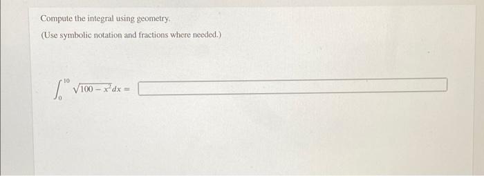 Solved Compute the integral using geometry. (Use symbolic | Chegg.com