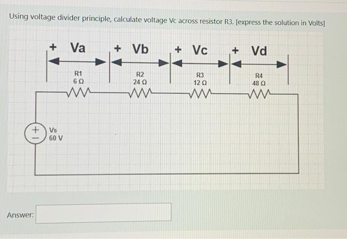 Solved Using voltage divider principle, calculate voltage Vc | Chegg.com
