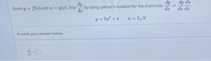 Solved Given y=f(u) and u=g(x), find dxdy by using Leibniz's | Chegg.com
