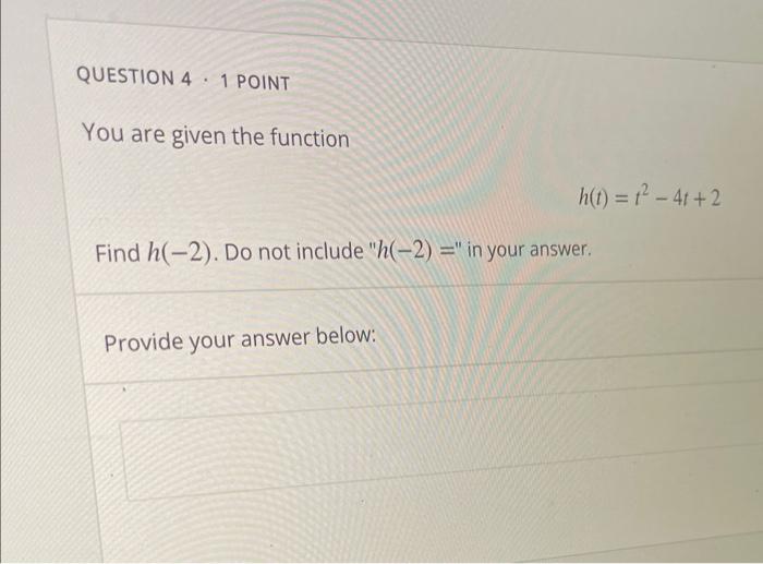 Solved You are given the function h(t)=t2−4t+2 Find h(−2). | Chegg.com