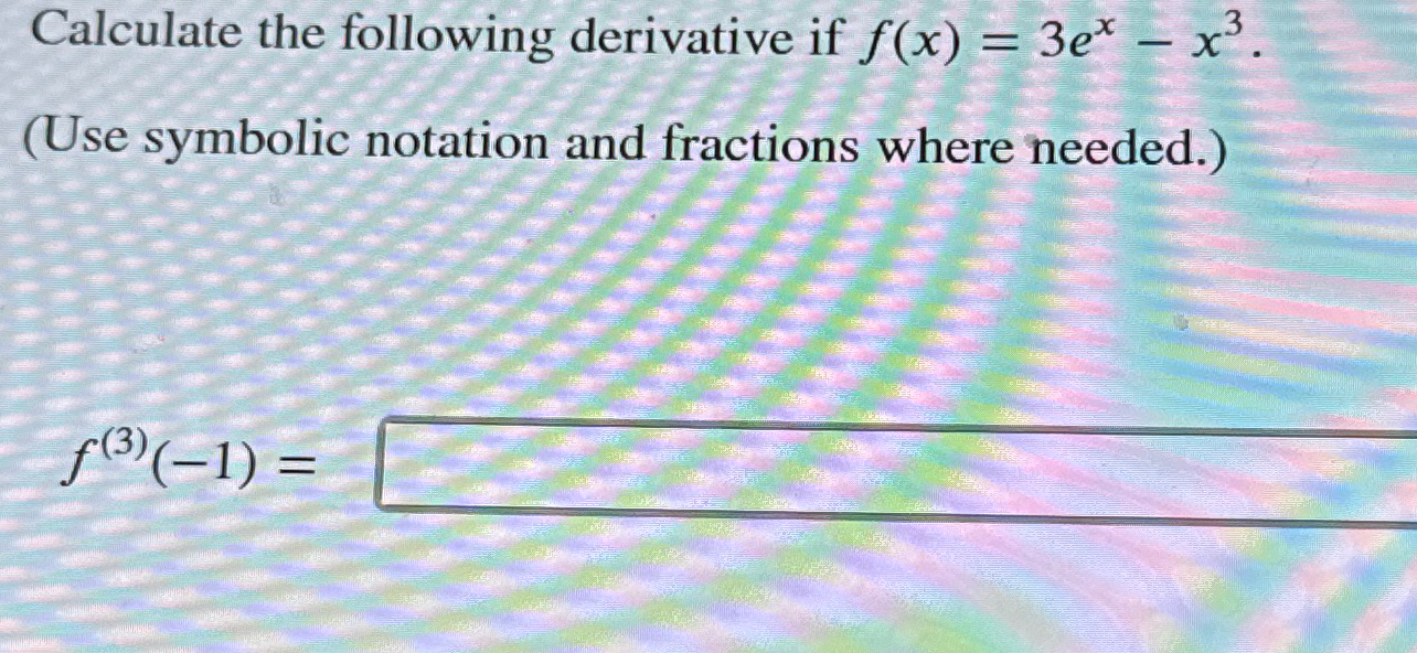 Solved Calculate the following derivative if | Chegg.com