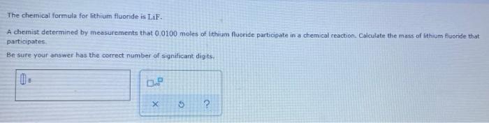 Solved The chemical formula for lithium fluoride is LiF. A | Chegg.com