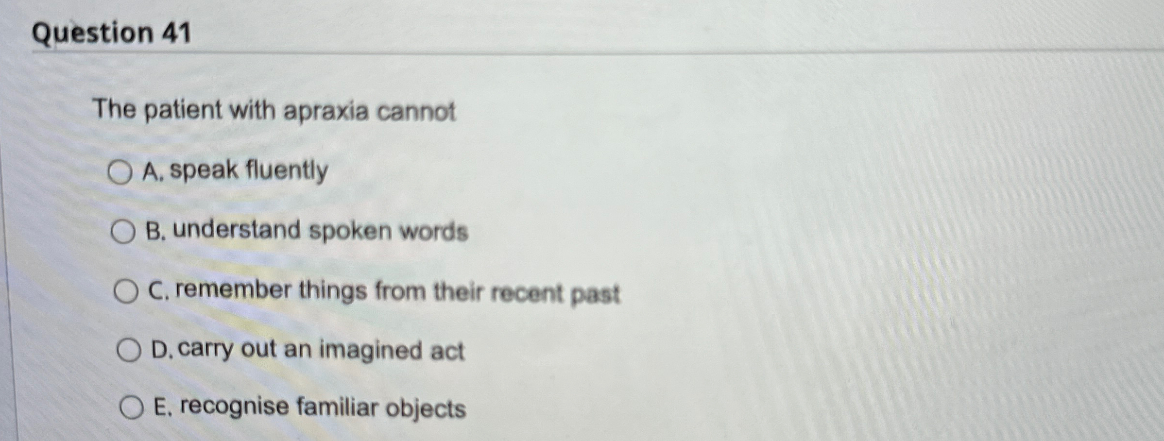 Solved Question 41The patient with apraxia cannotA. ﻿speak | Chegg.com