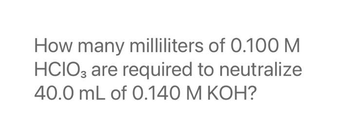 Solved How many milliliters of 0.100M HClO3 are required to | Chegg.com
