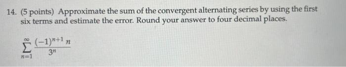 Solved 14. (5 points) Approximate the sum of the convergent | Chegg.com