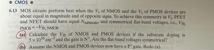 Solved 6.13 MOS circuits perform best when the Vt of NMOS | Chegg.com