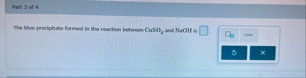 Solved Part 3 ﻿of 4The blue precipitate formed in the | Chegg.com