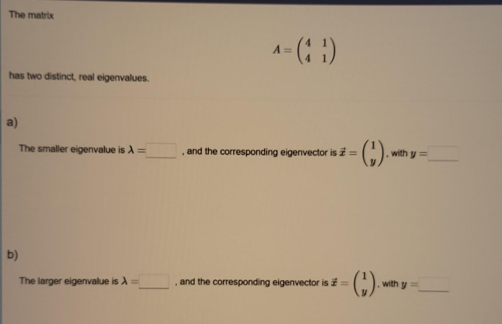 Solved The matrix A=(4411) has two distinct, real | Chegg.com
