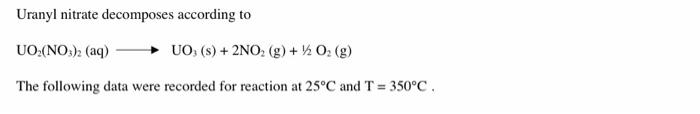 Solved Uranyl nitrate decomposes according to | Chegg.com