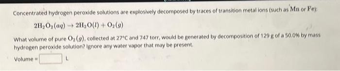 Solved Concentrated hydrogen peroxide solutions are | Chegg.com