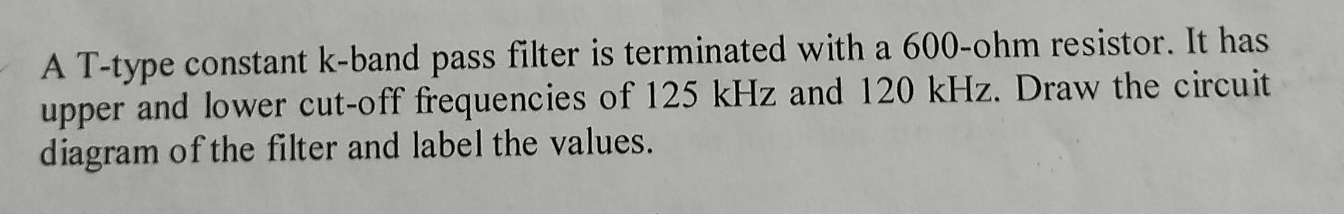 Solved A T-type constant k-band pass filter is terminated | Chegg.com