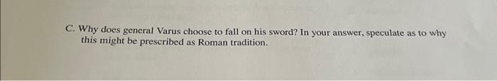C. Why does general Varus choose to fall on his | Chegg.com