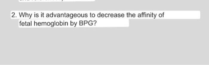 Solved 2 Why Is It Advantageous To Decrease The Affinity Of 9892