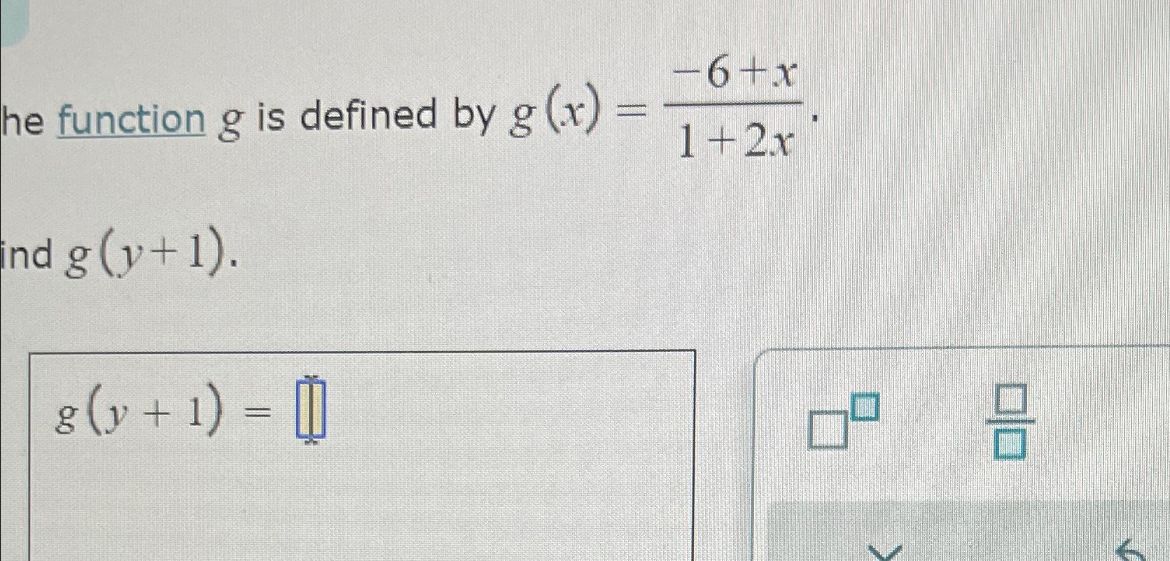 Solved function g ﻿is defined by g(x)=-6+x1+2xind | Chegg.com
