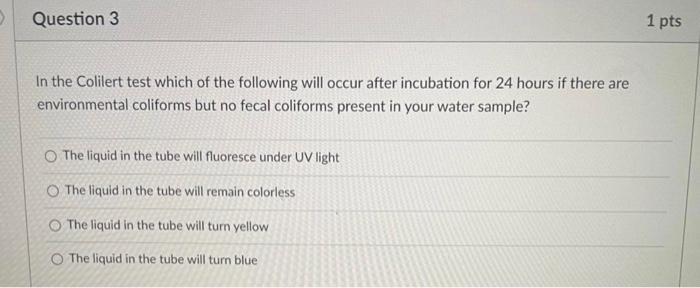 Solved Question 3 1 pts In the Colilert test which of the | Chegg.com