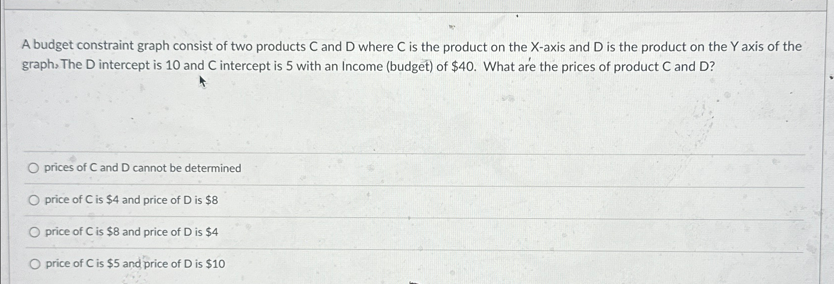 Solved A budget constraint graph consist of two products C | Chegg.com