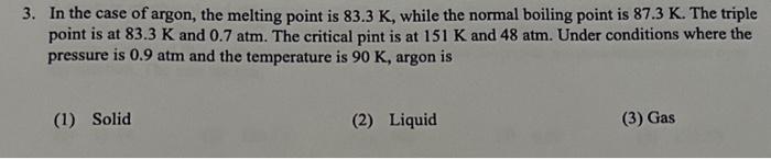 Solved 3. In the case of argon, the melting point is 83.3 K, | Chegg.com