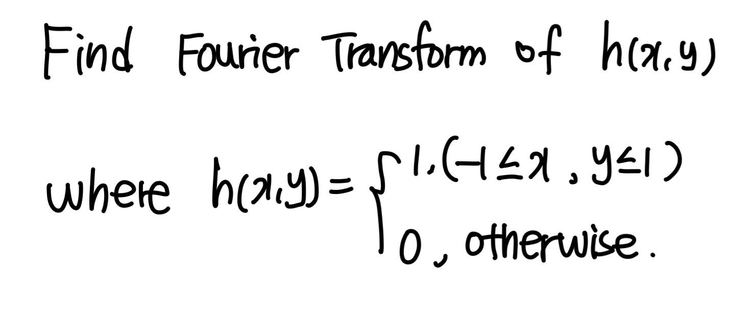 Solved Find Fourier Transform of h(x,y)where | Chegg.com