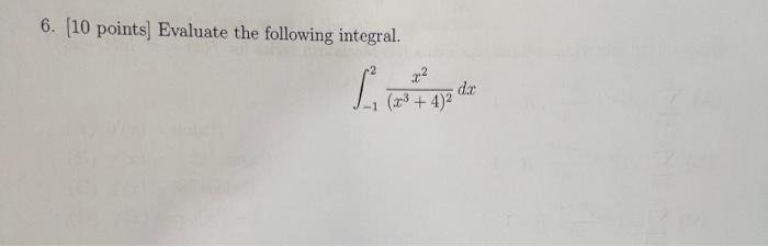 Solved 6. [10 points] Evaluate the following integral. | Chegg.com