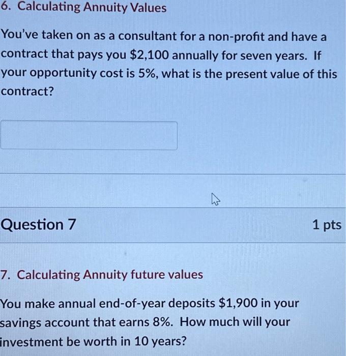 Solved 6. Calculating Annuity Values You've taken on as a | Chegg.com