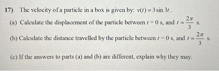 Solved 17) The velocity of a particle in a box is given by: | Chegg.com