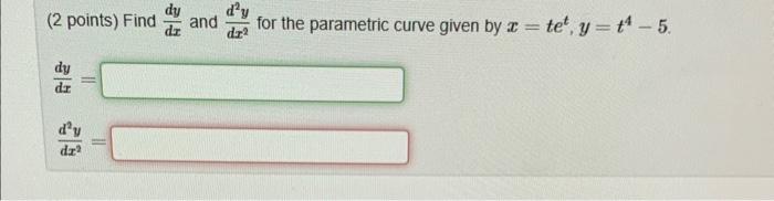 Solved (2 points) Find dxdy and dx2d2y for the parametric | Chegg.com