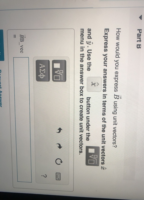 Solved Part B How would you express B using unit vectors? | Chegg.com