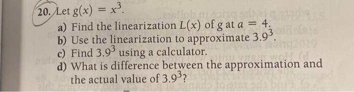 Solved 20. Let g(x)=x3. a) Find the linearization L(x) of g | Chegg.com Solved 20. Let g(x)=x3. a) Find the linearization L(x) of g | Chegg.com