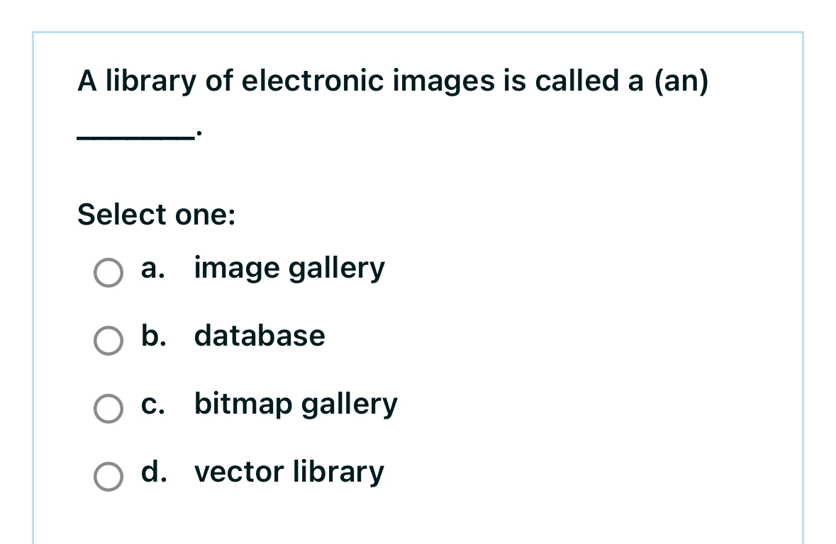 Solved A library of electronic images is called a (an)Select | Chegg.com