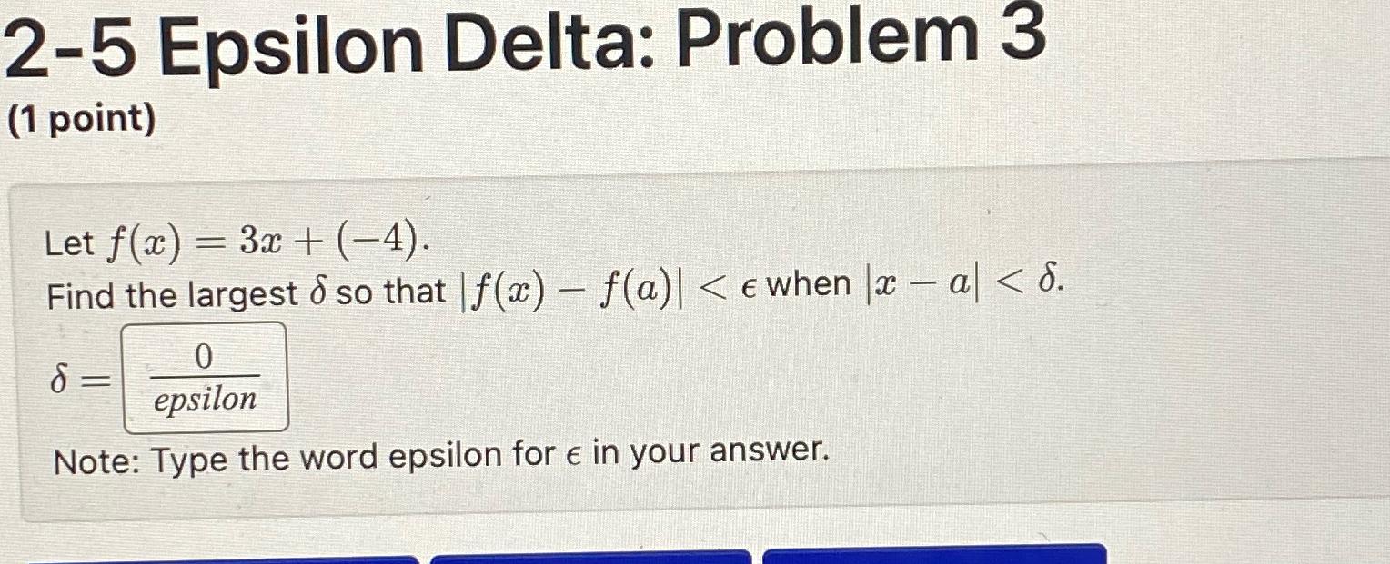 Solved 2-5 Epsilon Delta: Problem 3 (1 point)Let | Chegg.com Solved 2-5 Epsilon Delta: Problem 3 (1 point)Let | Chegg.com