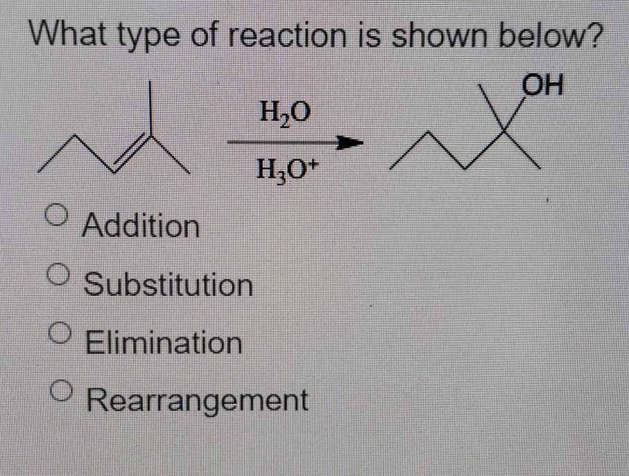 Solved What type of reaction is shown below? OH H20 you H30+ | Chegg.com