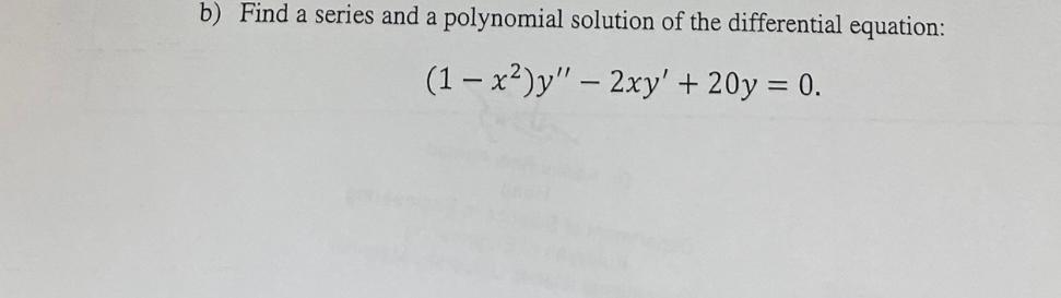 Solved b) ﻿Find a series and a polynomial solution of the | Chegg.com