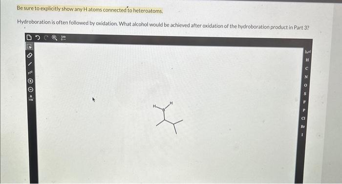 Solved Be sure to explicitly show any H atoms connected to | Chegg.com
