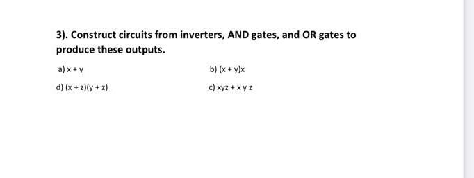 Solved 3). Construct circuits from inverters, AND gates, and | Chegg.com