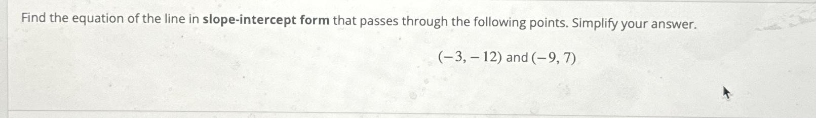 Solved Find the equation of the line in slope-intercept form | Chegg.com