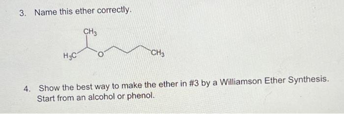 Solved 3. Name this ether correctly. 4. Show the best way to | Chegg.com