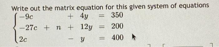 Solved Write out the matrix equation for this given system | Chegg.com