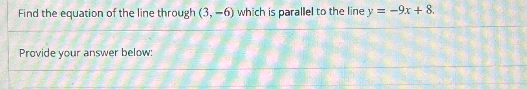 Solved Find the equation of the line through (3,-6) ﻿which | Chegg.com