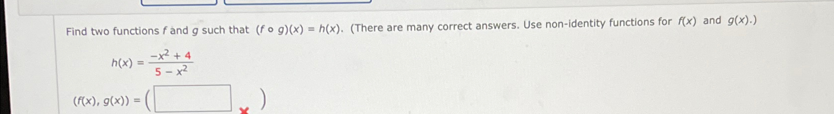 Solved Find two functions f ﻿and g ﻿such that | Chegg.com