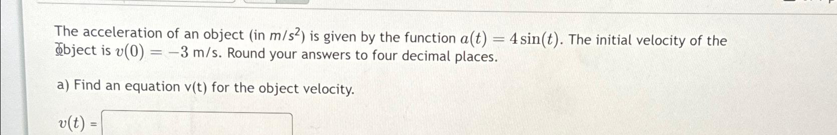 Solved The acceleration of an object (in ms2 ) ﻿is given by | Chegg.com