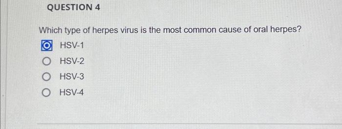 Solved QUESTION 4 Which type of herpes virus is the most | Chegg.com
