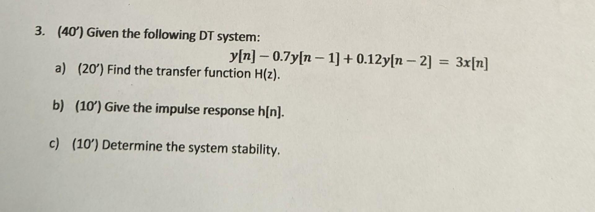 Solved 3. (40') Given the following DT system: | Chegg.com