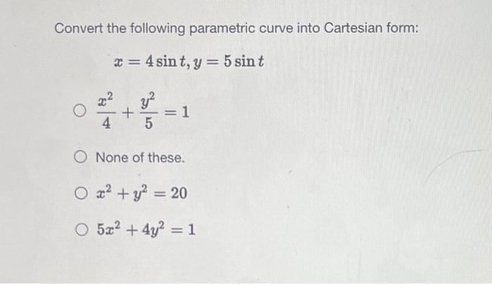 Solved Convert The Following Parametric Curve Into Cartesian