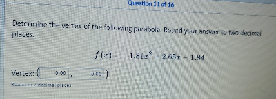 Solved Question 11 ﻿of 16Determine the vertex of the | Chegg.com