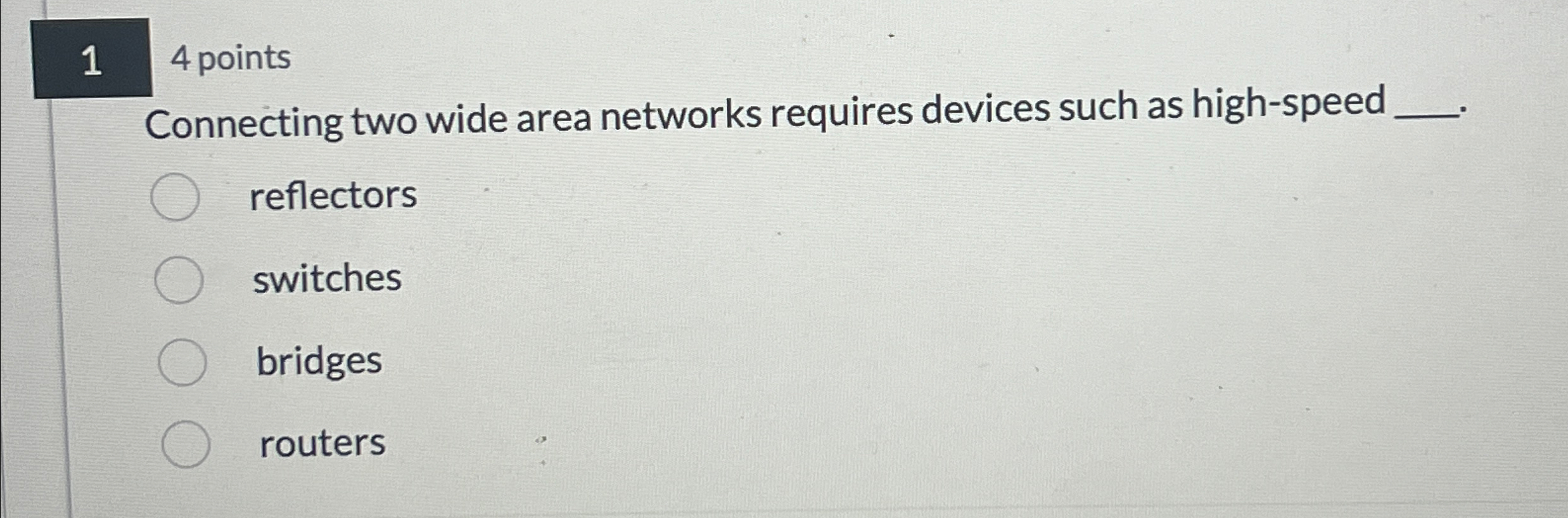 Solved 14 ﻿pointsConnecting two wide area networks requires | Chegg.com