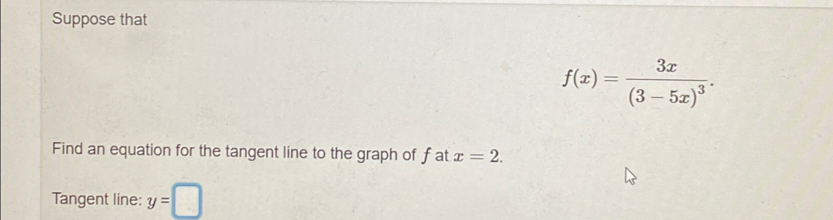 Solved Suppose thatf(x)=3x(3-5x)3Find an equation for the | Chegg.com