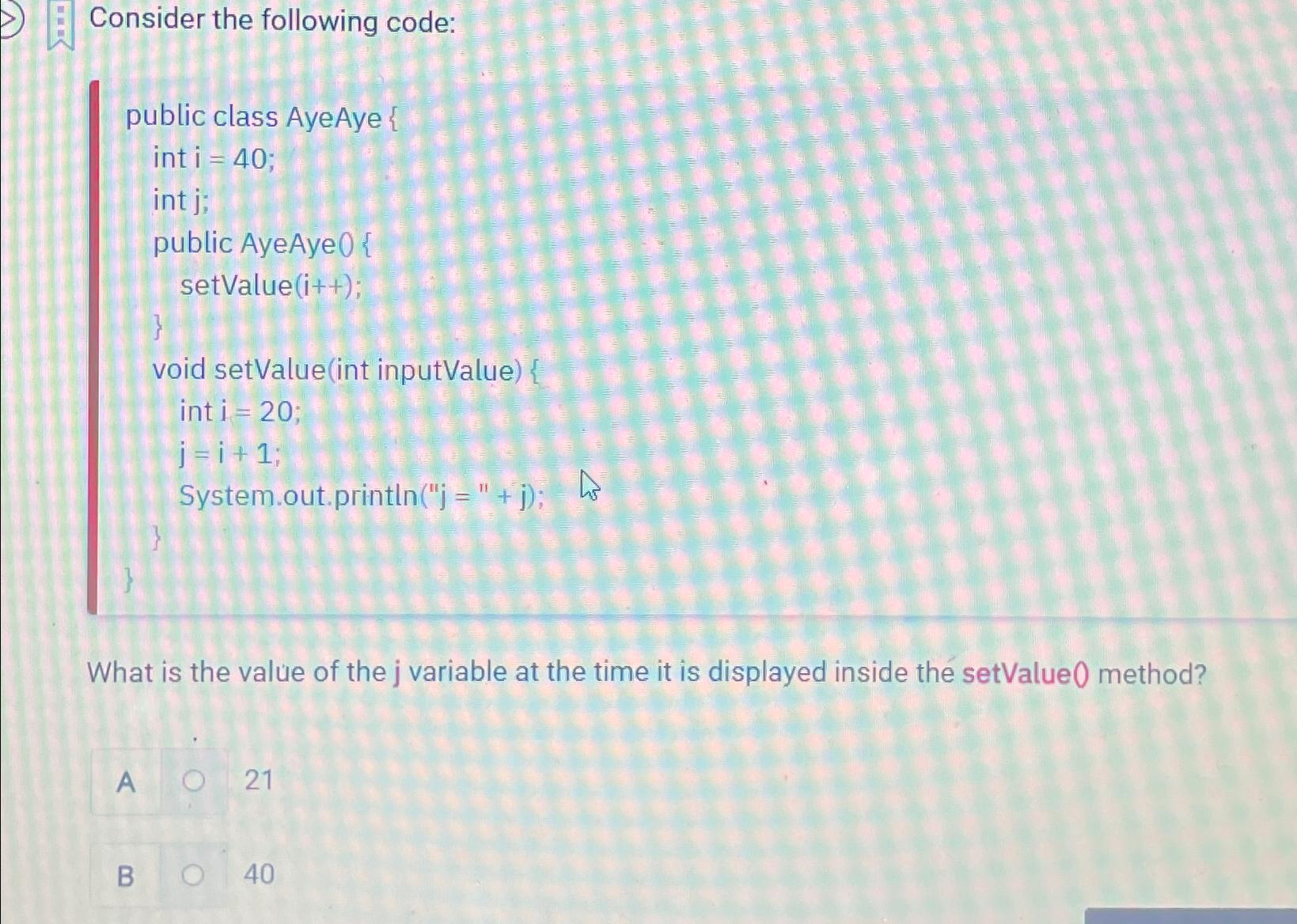 Solved Consider the following code:public class AyeAye {int | Chegg.com