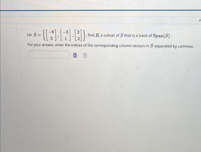 Solved Let S={[−93],[−31],[22]}, find B, a subset of S that | Chegg.com