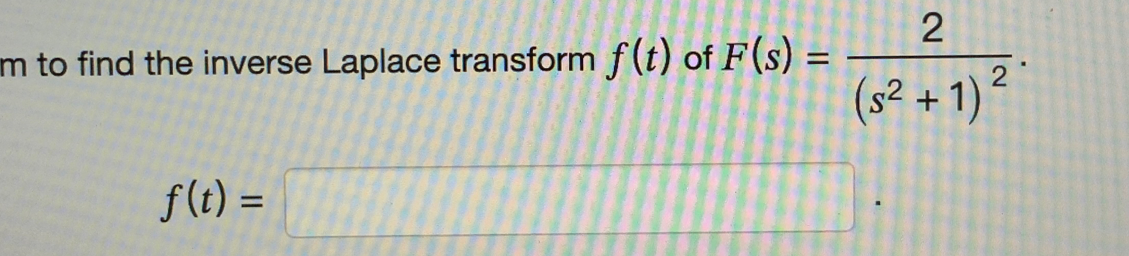 Solved m ﻿to find the inverse Laplace transform f(t) ﻿of | Chegg.com
