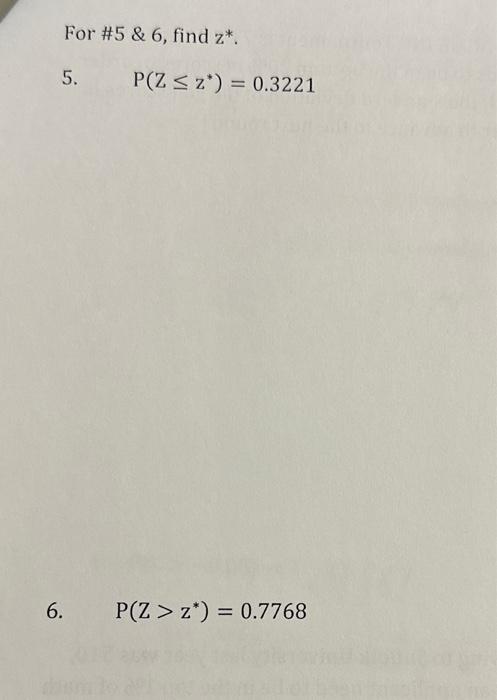 Solved For \#5 \& 6 , find z∗. 5. P(Z≤z∗)=0.3221 | Chegg.com